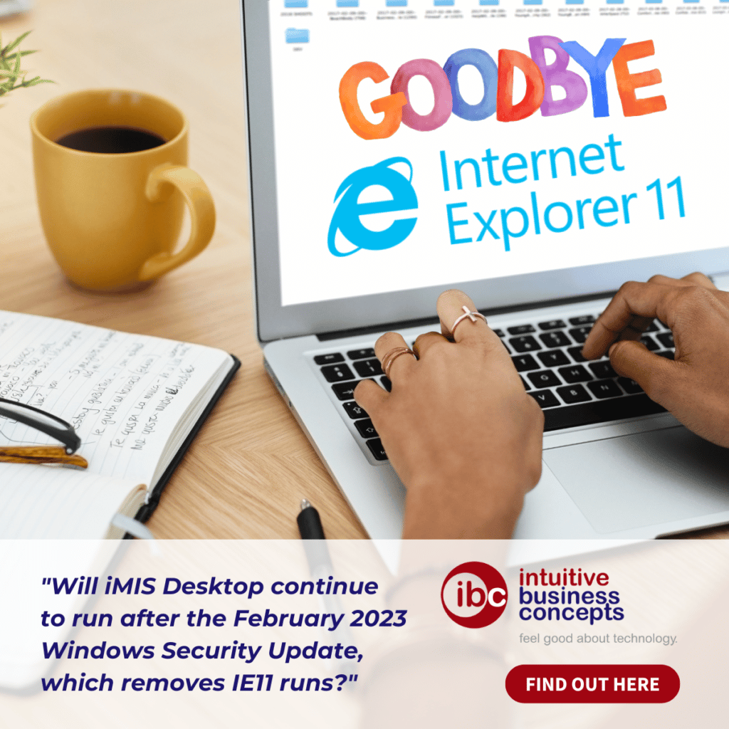 IE11 is Going Bye-Bye - Ensure Your iMIS Desktop Doesn't!